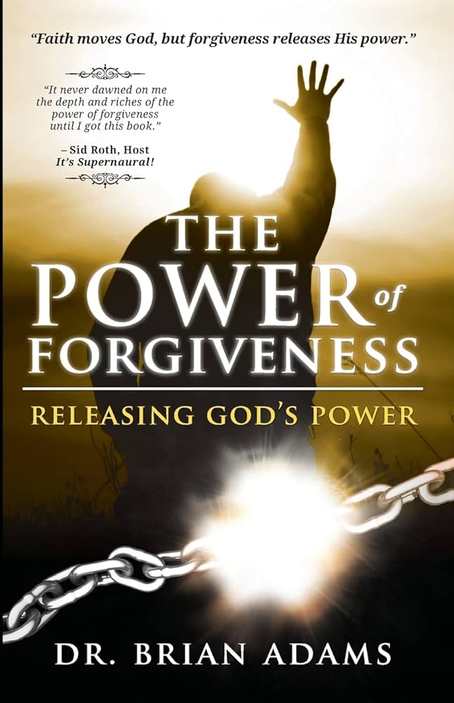 The Power of Forgiveness by Dr. Brian Adams | Get Delivered